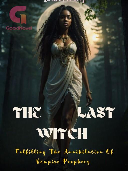 The last Witch: fulfilling the annihilation of vampires prop PDF & Novel Online by IwriteFantasy ...