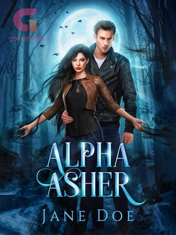 Alpha Asher by Jane Doe Read Online - GoodNovel