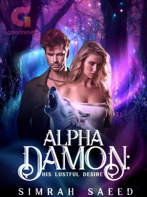 Alpha Damon: His Lustful Desire by Simrah Saeed Read Online - GoodNovel