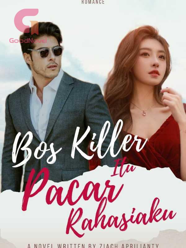 Bos Killer itu Pacar Rahasiaku PDF & Novel Online dari Ziach Aprilianty untuk Dibaca Gratis ...