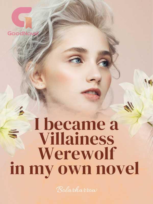 I Became a Villainess Werewolf In My Own Novel PDF & Novel Online by ...