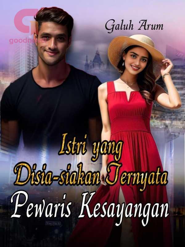 Istri yang Disia-siakan Ternyata Pewaris Kesayangan PDF & Novel Online dari Galuh Arum untuk ...