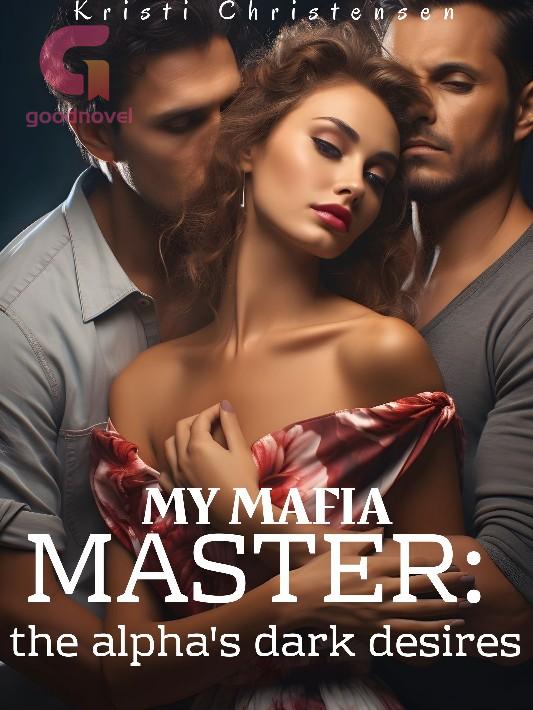My Mafia Master: the alpha's dark desires PDF & Novel Online by Kristi Christensen to Read for ...