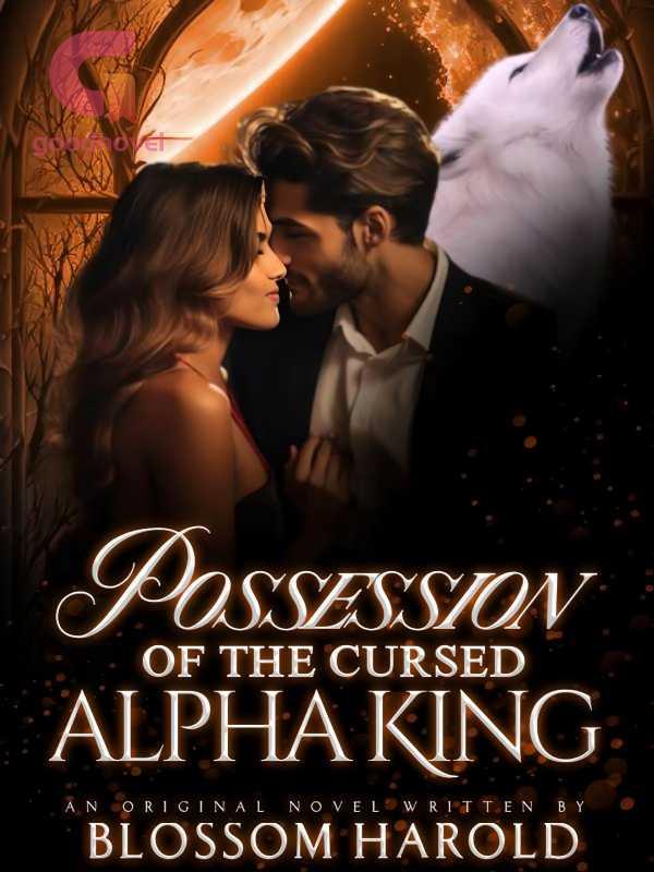 Possession of the cursed Alpha King PDF & Novel Online by Blossom Harold to Read for Free ...