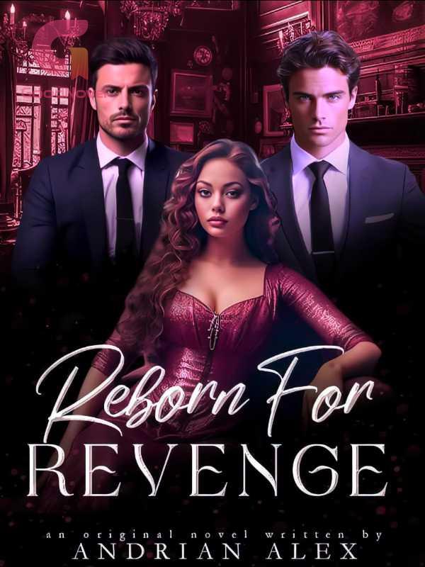REBORN FOR REVENGE PDF & Novel Online by Andrian Alex to Read for Free ...