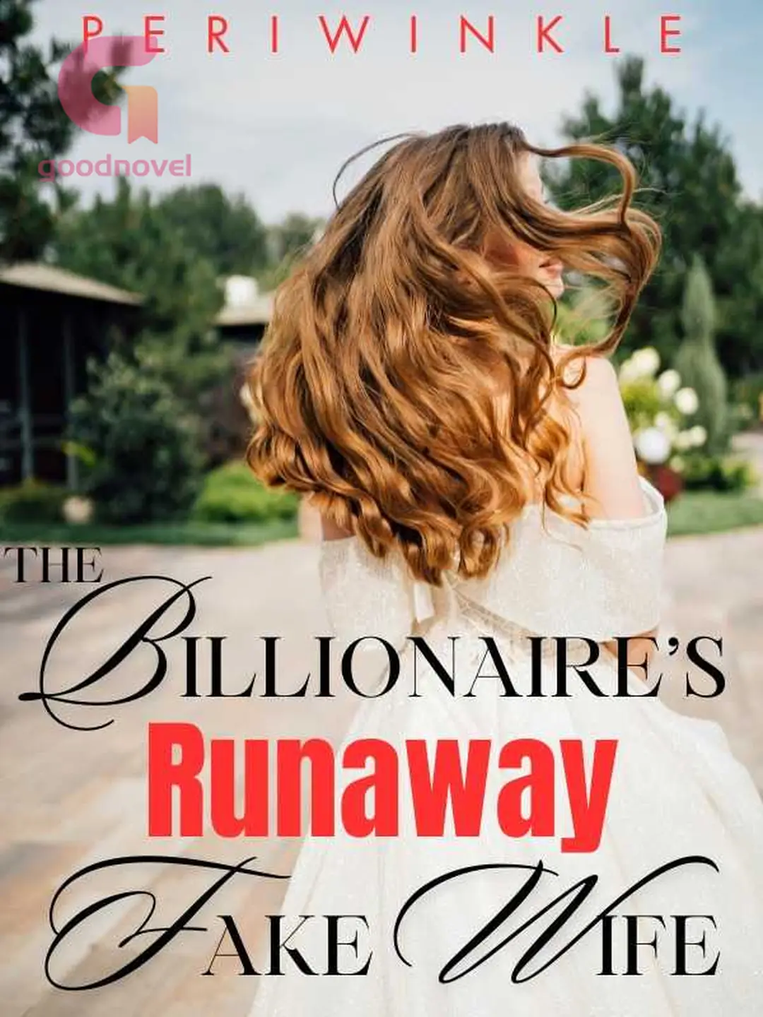 THE BILLIONAIRE'S RUNAWAY FAKE WIFE by Periwinkle Read Online Free - GoodNovel