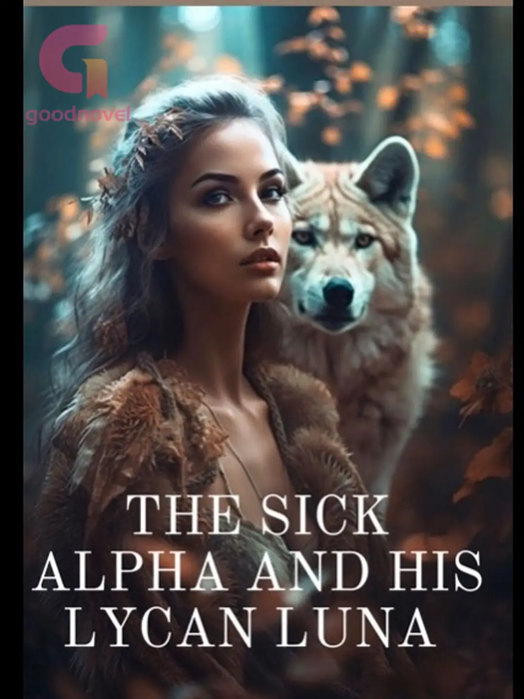 THE SICK ALPHA AND HIS LYCAN LUNA - Read Online Free by Lilian | GoodNovel