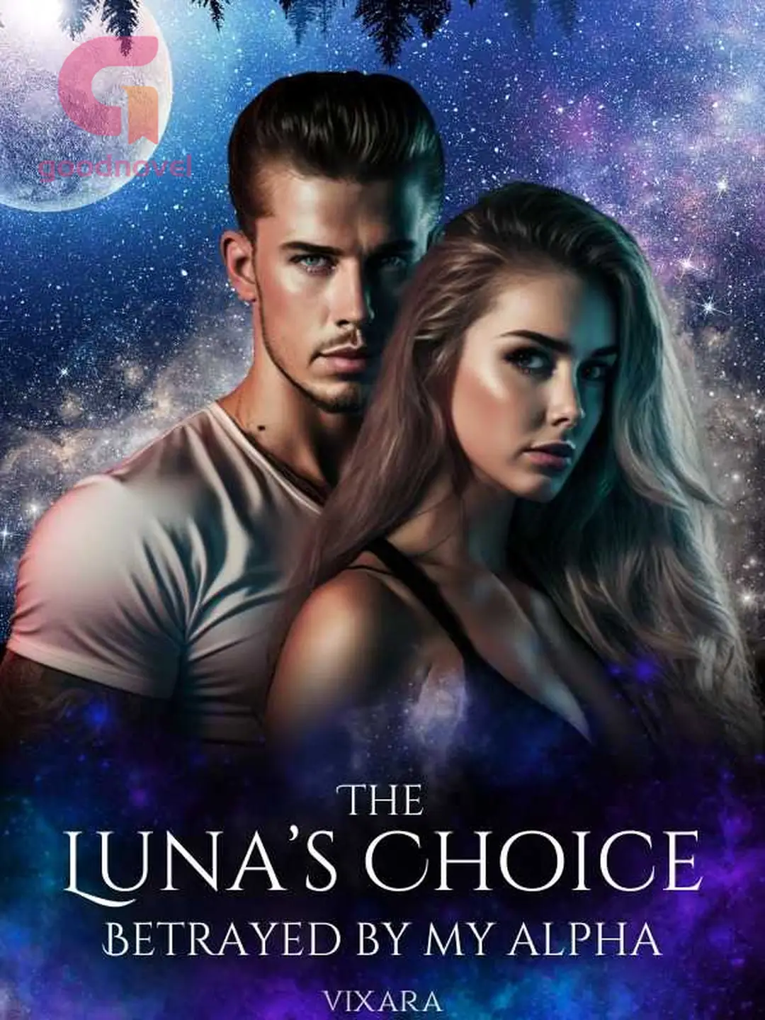 The Luna's Choice: Betrayed By My Alpha - Read Online Free by Vixara | GoodNovel