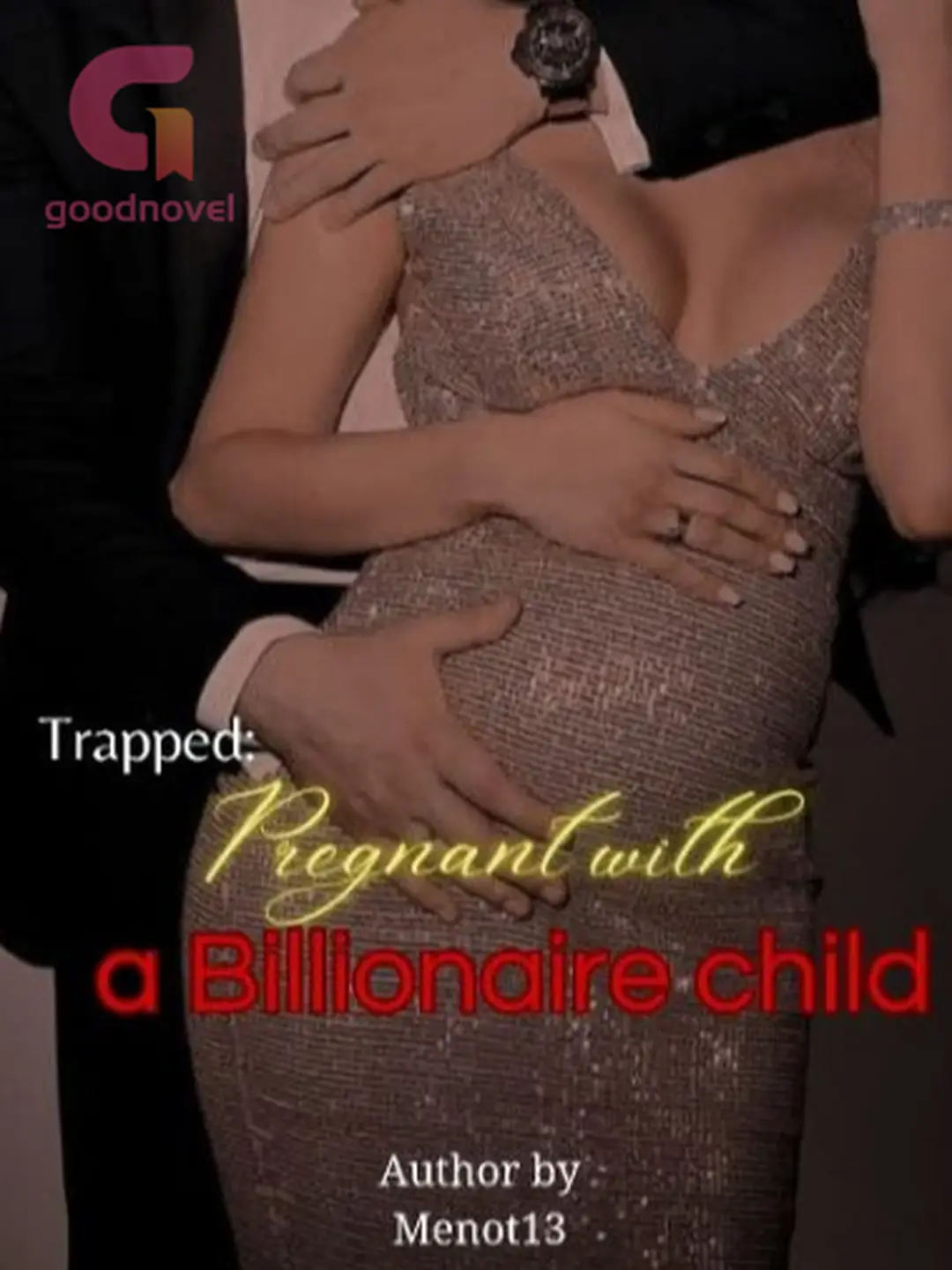 Trapped: Pregnant with a Billionaire child by Menot13 Read Online Free - GoodNovel