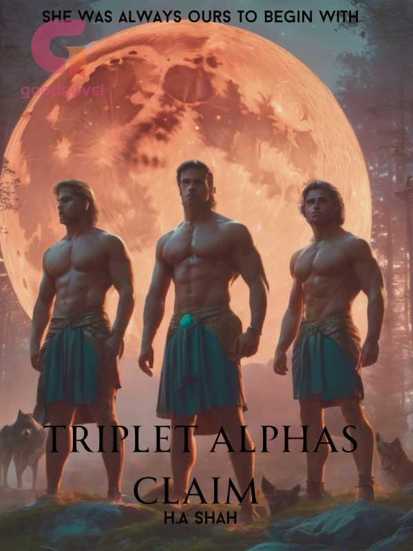 Read Triplet Alpha Claim by H.A Shah Online - GoodNovel-GoodNovel