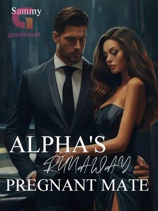 ALPHA'S RUNAWAY PREGNANT MATE by Sammy Read Online - GoodNovel