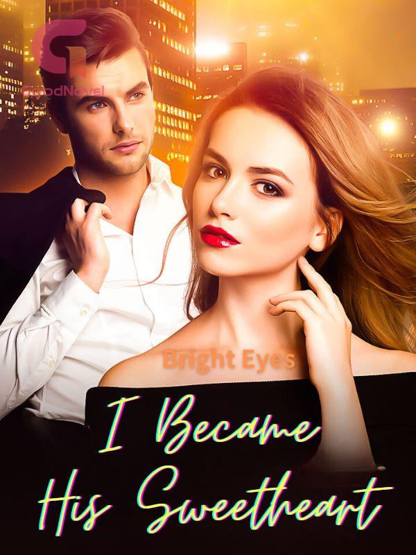 I Became His Sweetheart PDF & Novel Online by Bright Eyes to Read for Free - Romance Stories ...