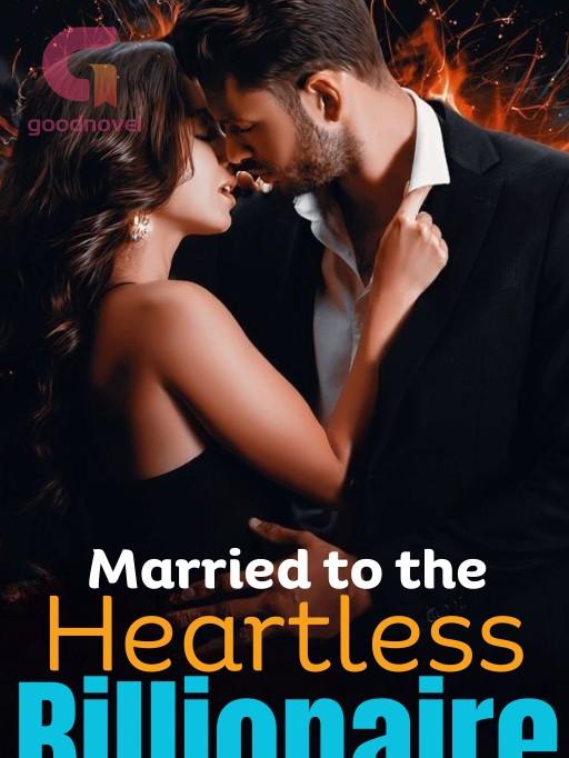 Married to the Heartless Billionaire by Beverly Heels Read Online Free - GoodNovel