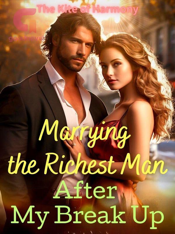 Marrying the Richest Man After My Break Up PDF & Novel Online by The Kite of Harmony to Read for ...