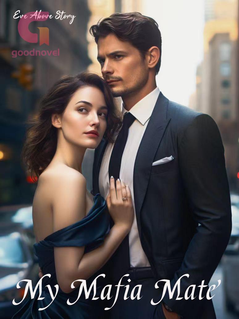 My Mafia Mate PDF & Novel Online by Eve Above Story to Read for Free - Werewolf Stories - GoodNovel