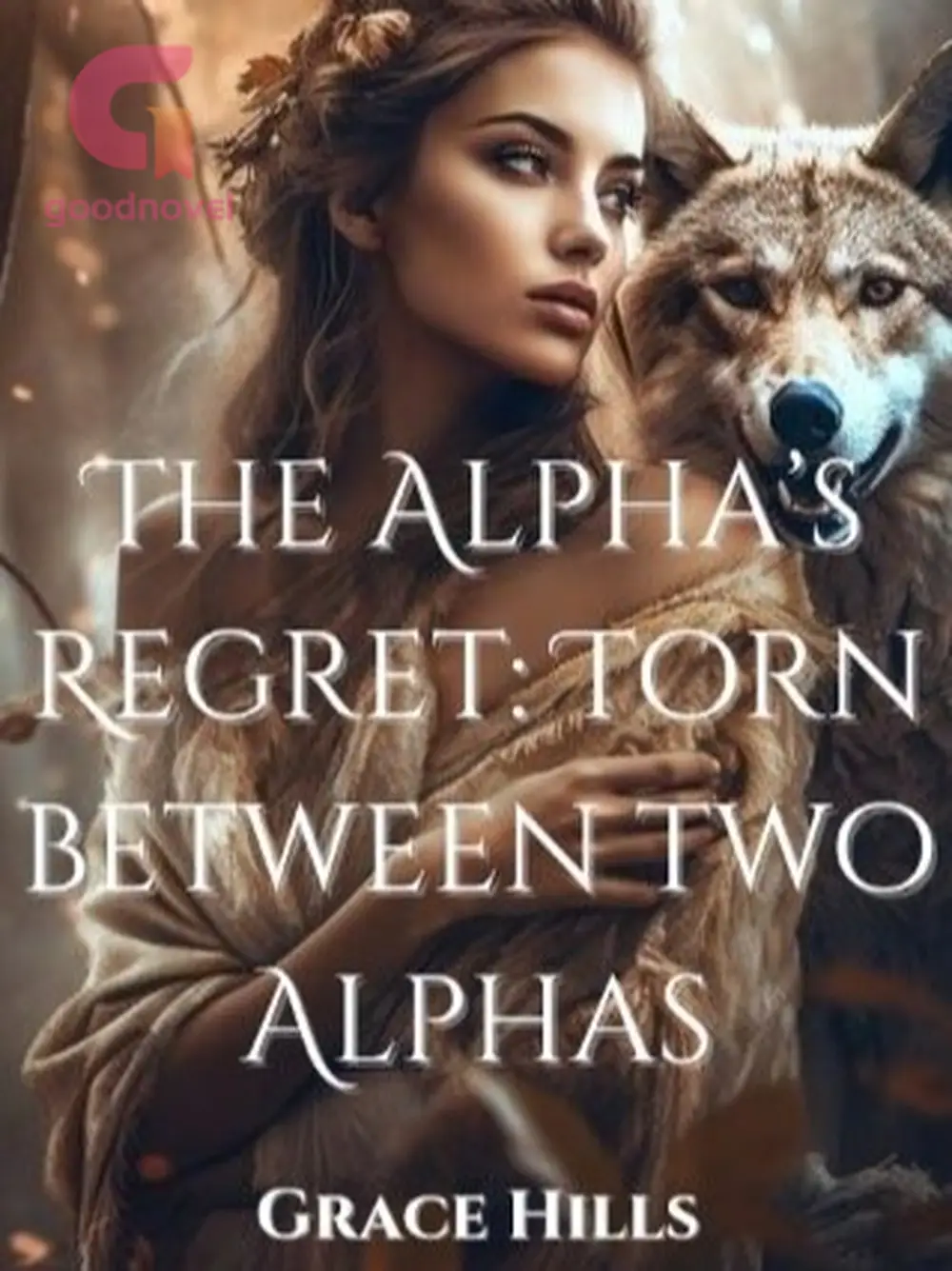 The Alpha’s Regret: Torn between two Alphas by Grace Hill Read Online Free - GoodNovel