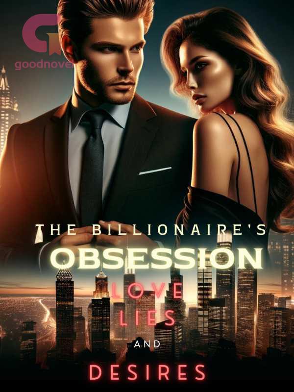 The Billionaire's Obsession: Love, Lies, and Desires PDF & Novel Online by iluvu to Read for ...
