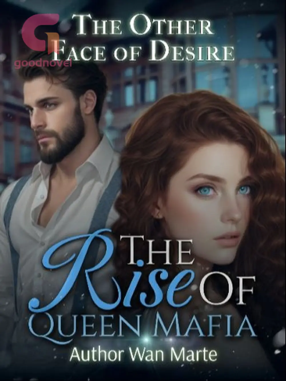 The Other Face Of Desire - The Rise of Queen Mafia by Wan_Marte Read Online Free - GoodNovel