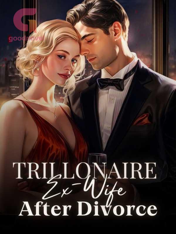 Trillonaire Ex-Wife After Divorce PDF & Novel Online by Raven writer to Read for Free ...