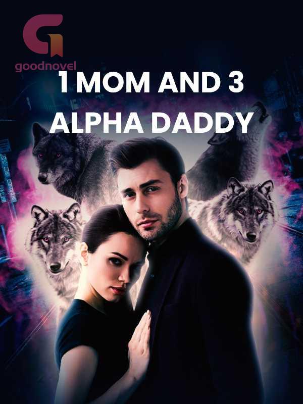 1 MOM AND 3 ALPHA DADDY PDF & Novel Online by NewAuthor to Read for Free - Werewolf Stories ...