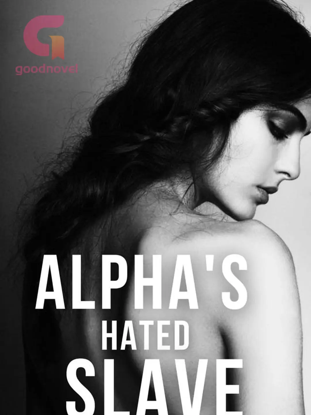 Alpha's Hated Slave by Star Prince Read Online Free - GoodNovel