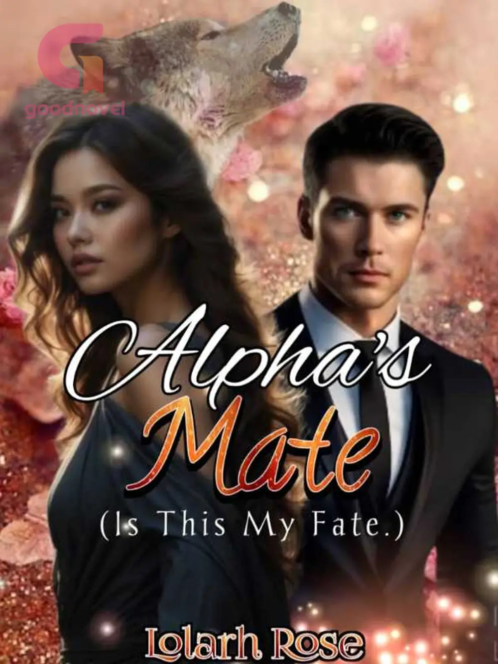 Alpha’s Mate (Is This My Fate?) by Lolarh Rose Read Online Free - GoodNovel
