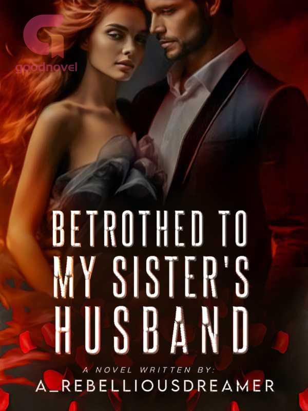 Betrothed to My Sister's Husband PDF & Novel Online by A_rebelliousdreamer to Read for Free ...