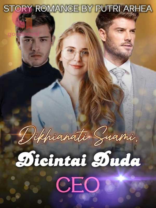Dikhianati Suami, Dicintai Duda CEO PDF & Novel Online dari Putri Arhea untuk Dibaca Gratis ...