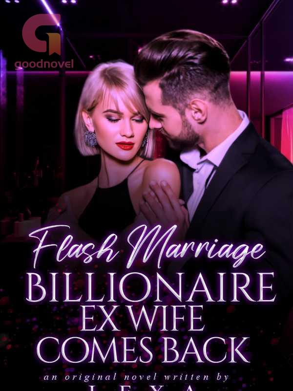 Flash marriage: billionaire ex wife come back PDF & Novel Online by Lexa to Read for Free ...