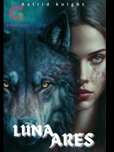 Luna Ares by Astrid knight Read Online - GoodNovel