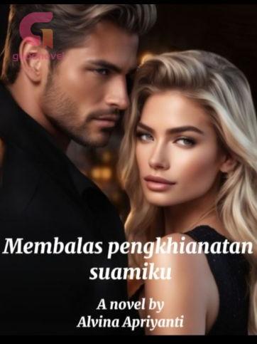 MEMBALAS PENGKHIANATAN SUAMIKU PDF & Novel Online dari AlvinaMawar untuk Dibaca Gratis - Fiksi ...