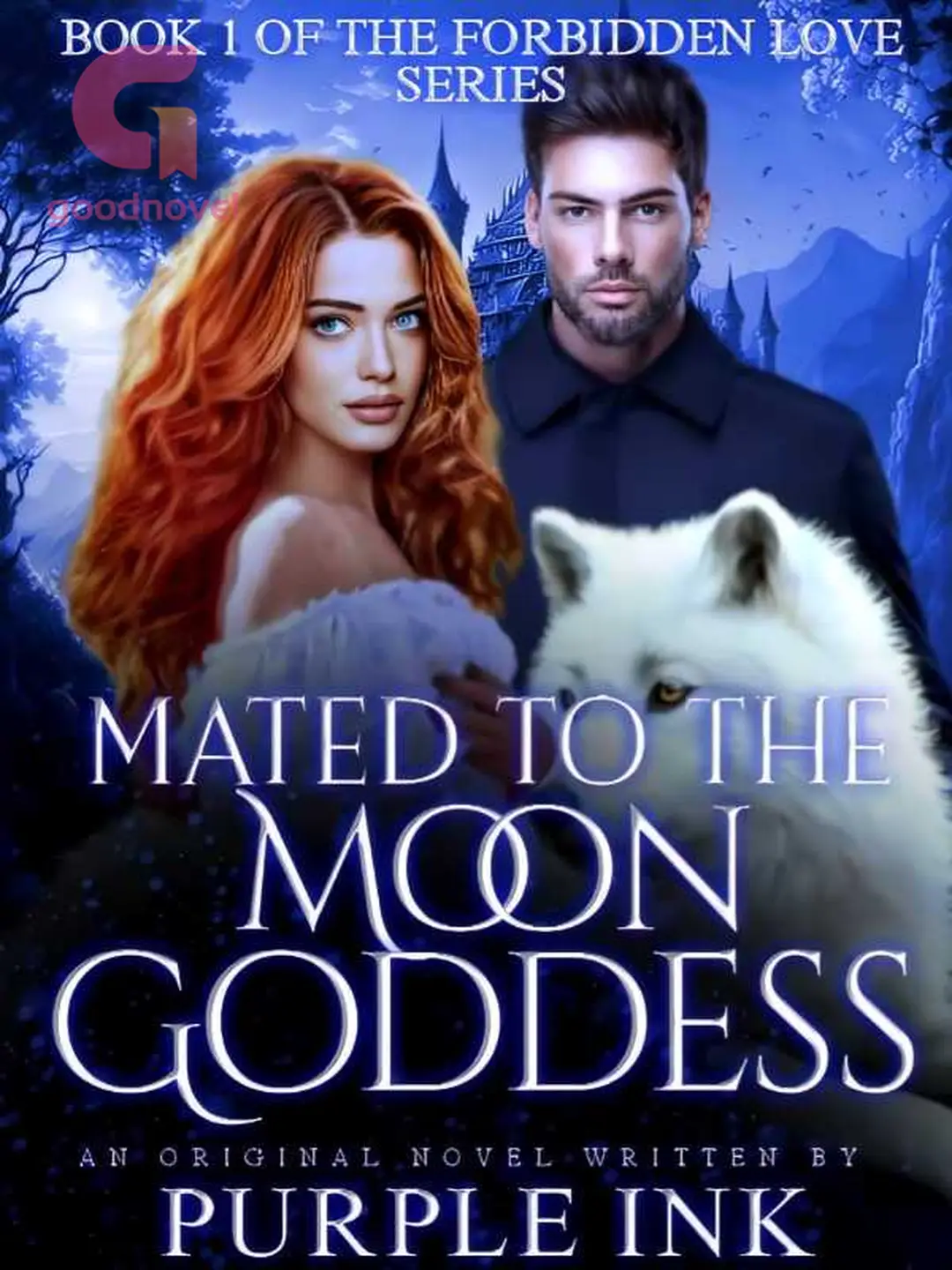 You're my Moon Goddess - Mated To The Moon Goddess (Book 1 - Forbidden Love Series) - GoodNovel