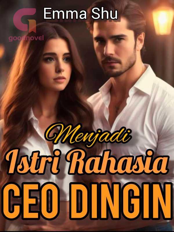 Menjadi Istri Rahasia CEO Dingin PDF & Novel Online dari Emma Shu untuk Dibaca Gratis ...