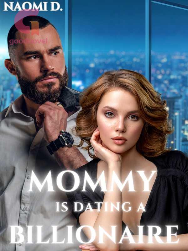 Mommy Is Dating A Billionaire PDF & Novel Online by Naomi D. to Read for Free - Billionaire ...