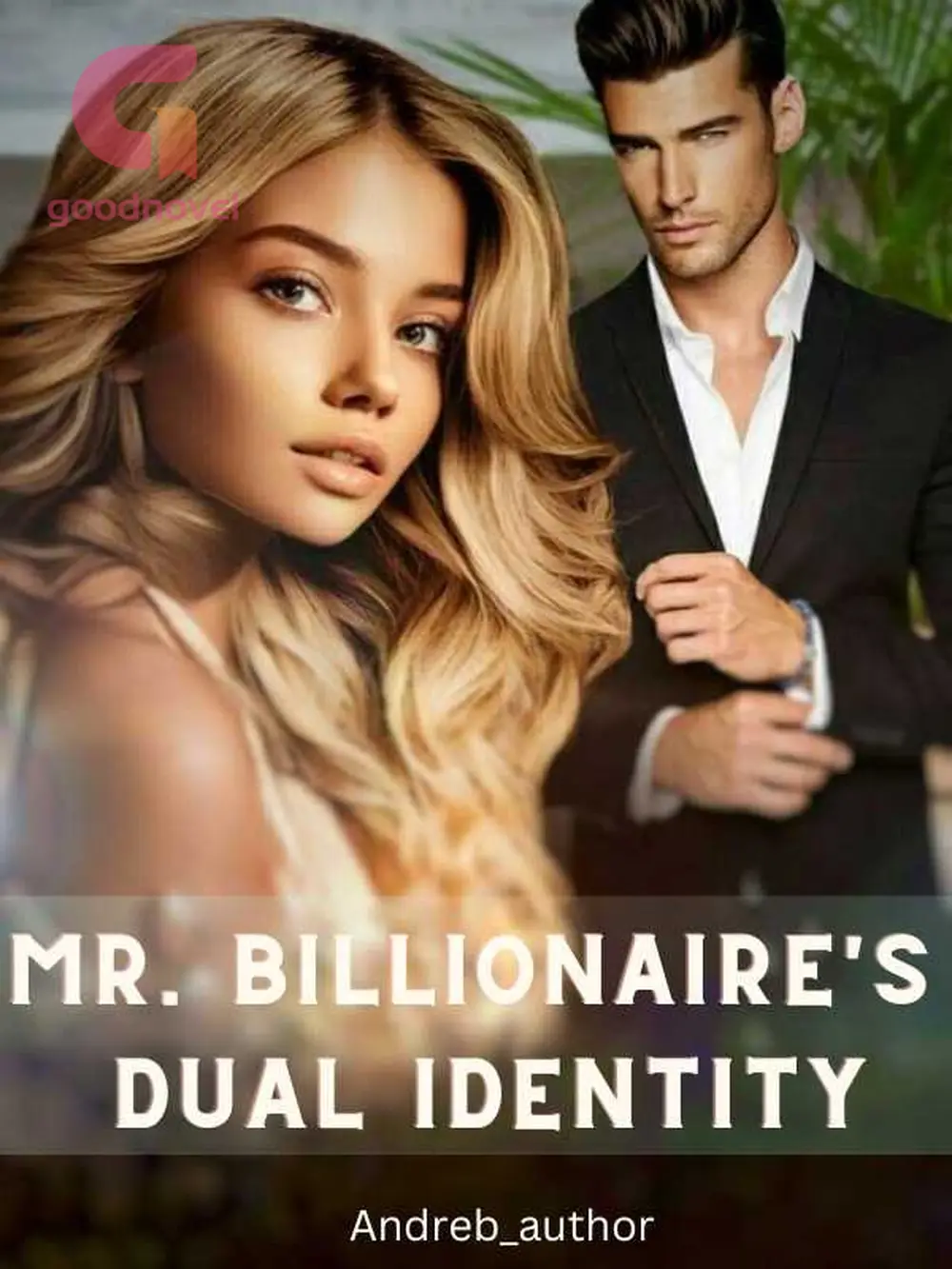 Mr. Billionaire's Dual Identity by Andreb_author Read Online Free - GoodNovel