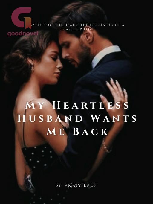 My Heartless Husband Wants Me Back PDF & Novel Online by Armisteads to Read for Free - Romance ...