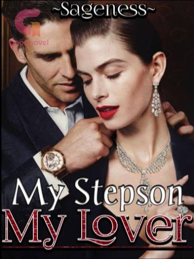 My Stepsonmy Lover Pdf And Novel Online By Sageness To Read For Free