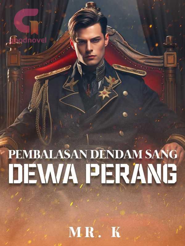 Pembalasan Dendam Sang Dewa Perang PDF & Novel Online dari Mr. K untuk Dibaca Gratis - Urban ...