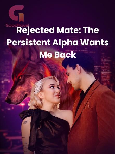 Rejected Mate: The Persistent Alpha Wants Me Back PDF & Novel Online by Ivonne to Read for Free ...