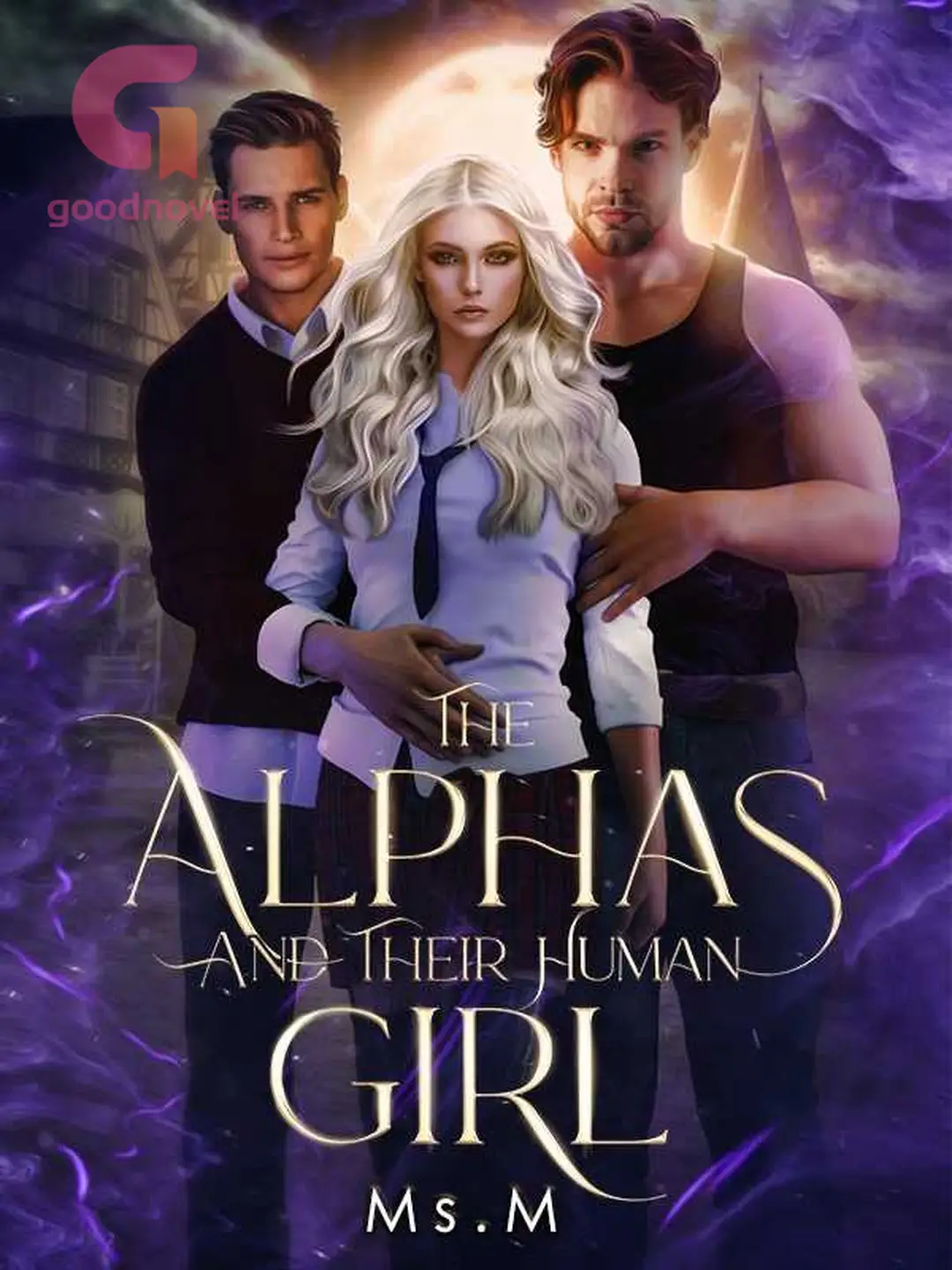 The Alphas And Their Human Girl - Read Online Free by Ms.M | GoodNovel