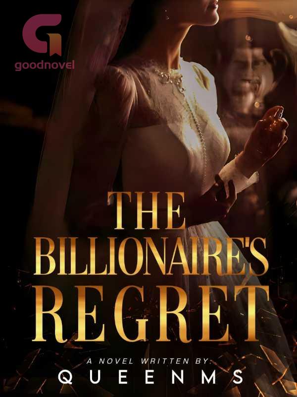 The Billionaire's Regret PDF & Novel Online by Queenms to Read for Free - Billionaire Stories ...