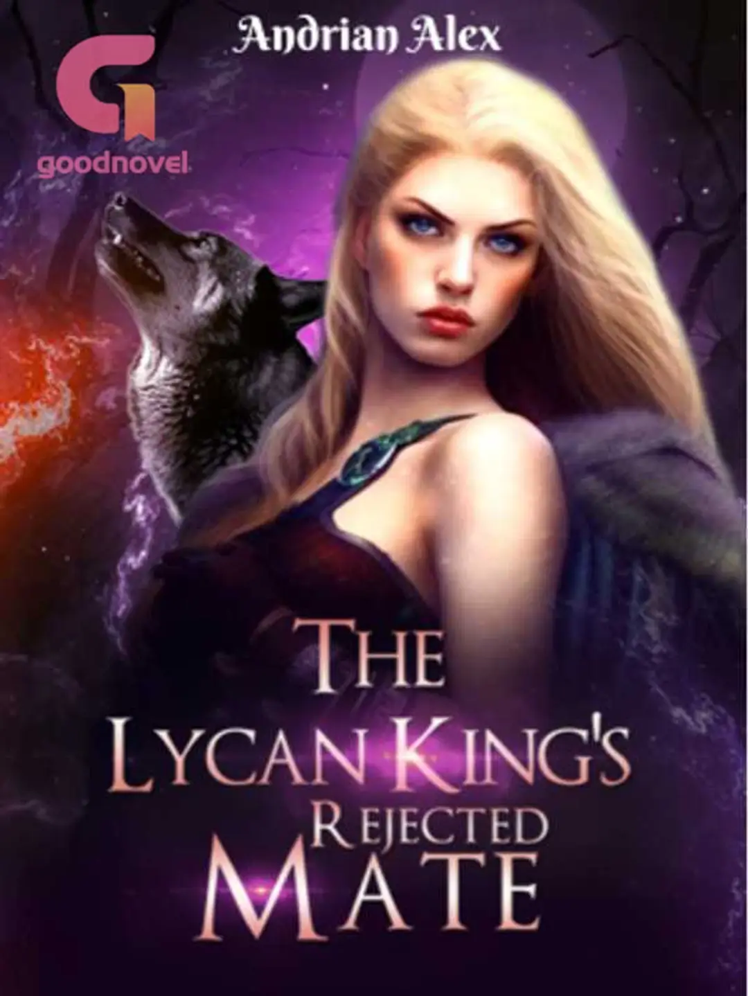 The Lycan King's Rejected Mate - Read Online Free by Andrian Alex | GoodNovel