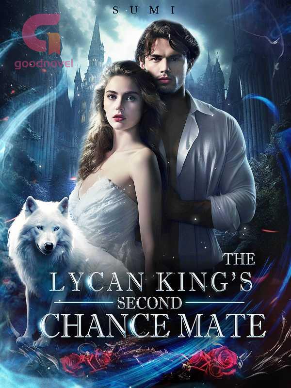 THE LYCAN KING’S SECOND CHANCE MATE PDF & Novel Online by Sumi to Read for Free - Werewolf ...