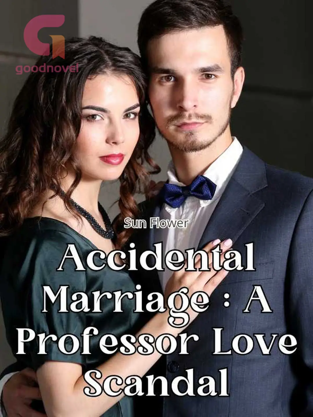Accidental Marriage : A Professor Love Scandal by Sun flower Read Online Free - GoodNovel