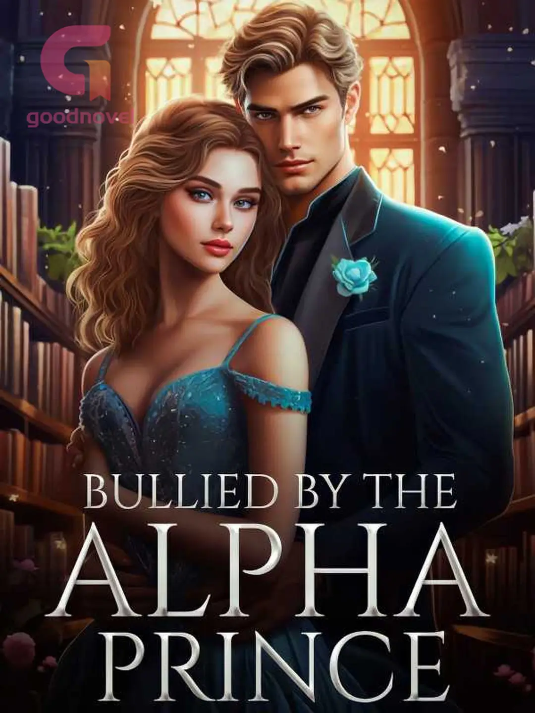 BULLIED BY THE ALPHA PRINCE - Read Online Free by Nadia Sparks | GoodNovel