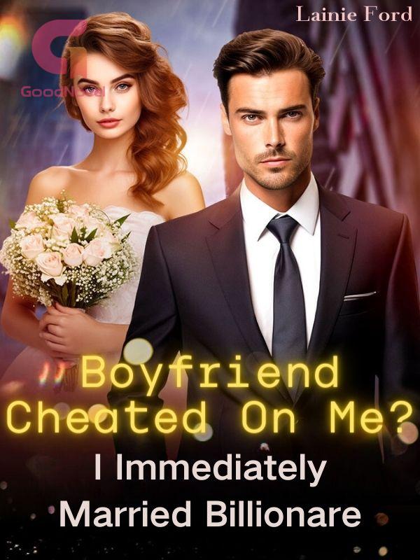 Boyfriend Cheated On Me? I Immediately Married Billionare PDF & Novel ...