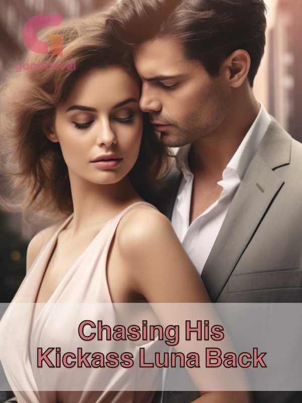 Chasing His Kickass Luna Back by Jane Above Story Read Online - GoodNovel