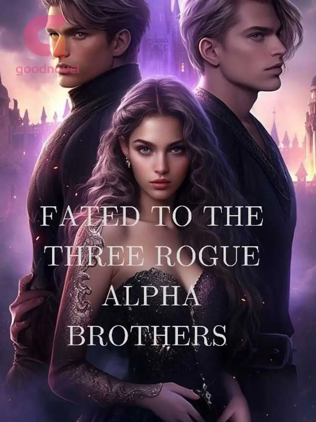 Fated to the Three Rogue Alpha Brothers - Read Online Free by Stella Njoroge | GoodNovel