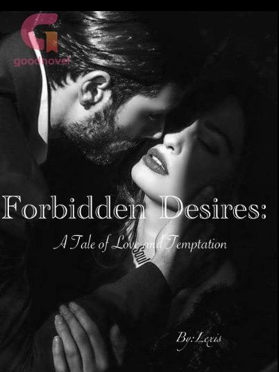Forbidden Desires: A Tale of Love and Temptation PDF & Novel Online by Lexia to Read for Free ...