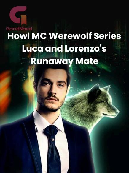 Howl MC Werewolf Series Luca and Lorenzo's Runaway Mate PDF & Novel ...
